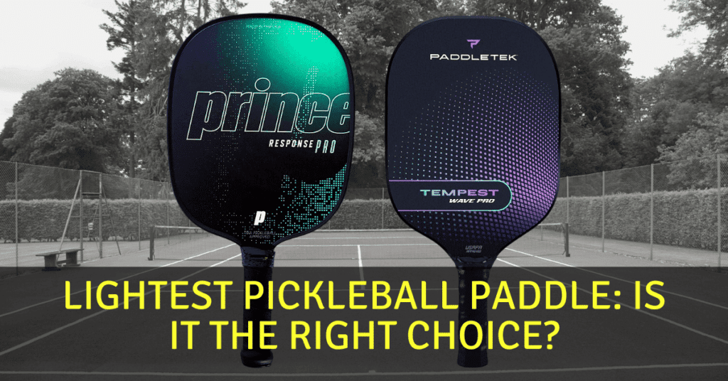 Lightest Pickleball Paddle-Top 8 That Play Great